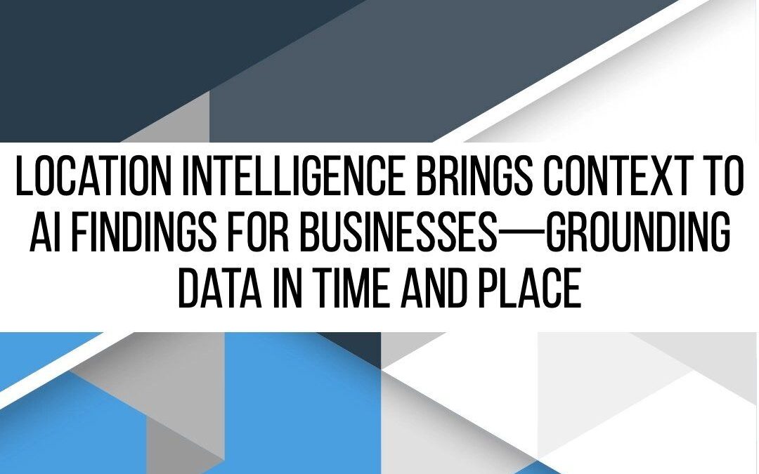 How Location Intelligence Enhances AI For Businesses - Gonigs